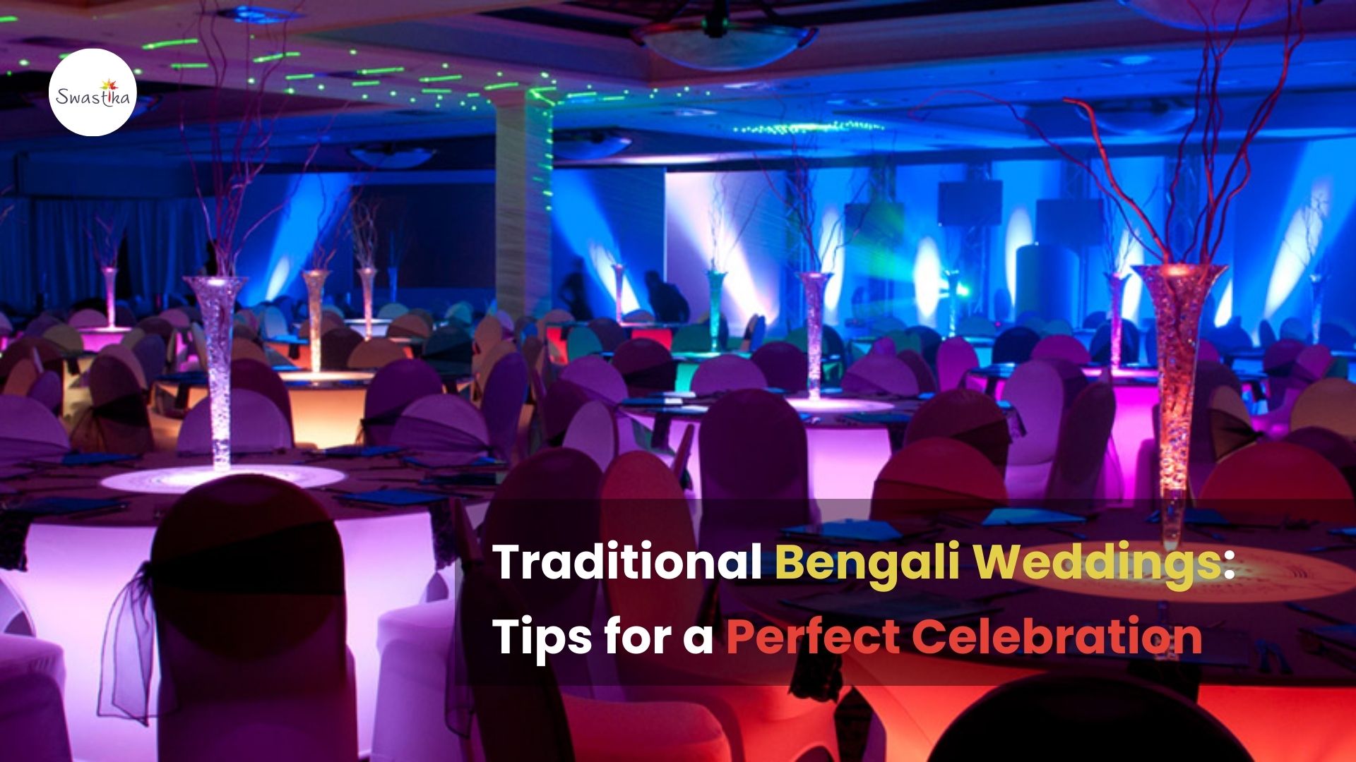 Perfect Tips for Bengali Wedding Celebrations - Swastika Event ...